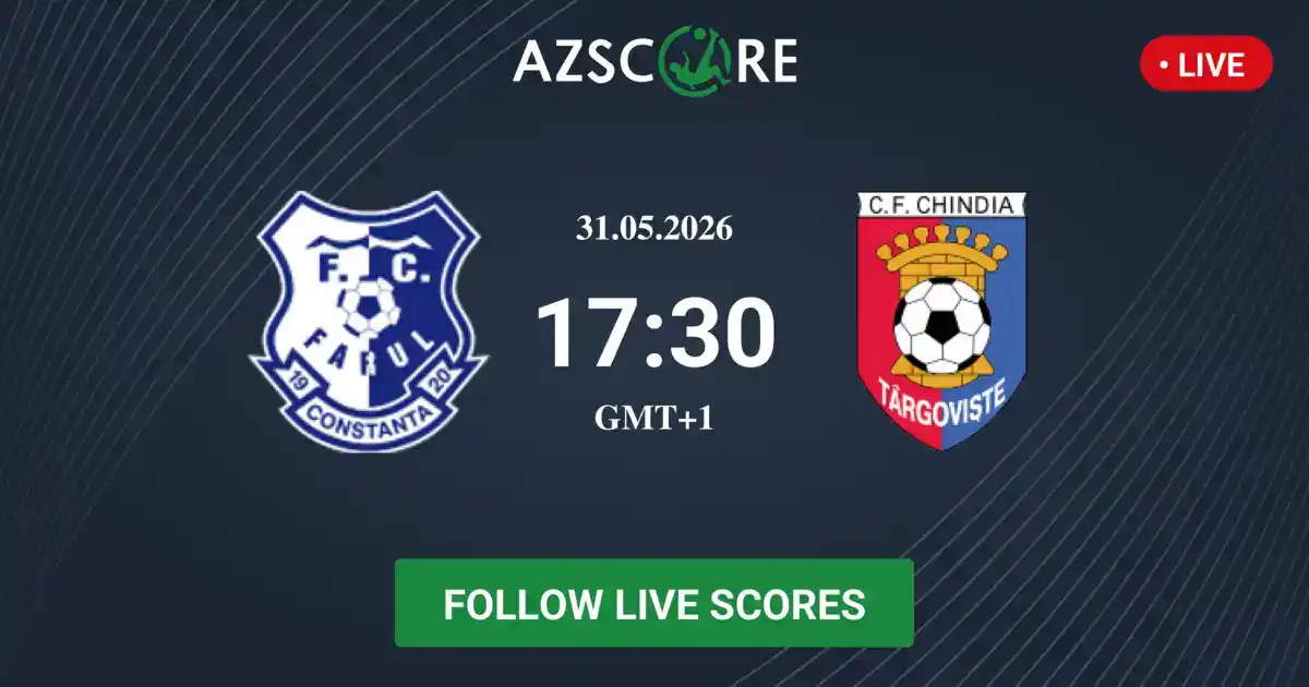 Farul Constanta vs Chindia Targoviste 31/05/2026 live score, H2H and ...