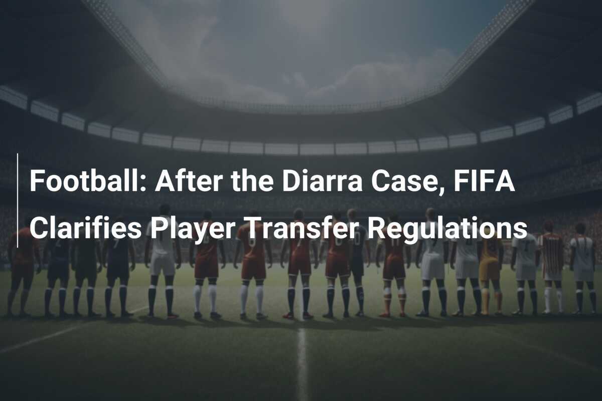 Football: After the Diarra Case, FIFA Clarifies Player Transfer ...