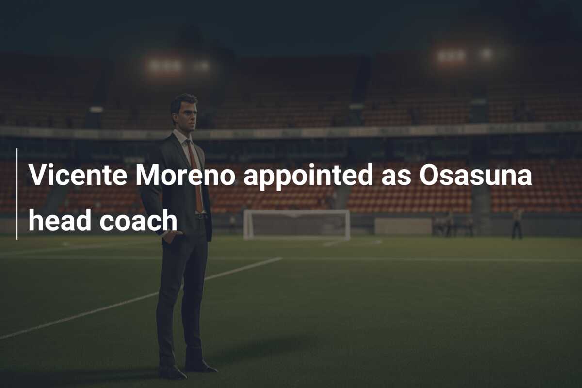 Vicente Moreno appointed as Osasuna head coach - azscore.com
