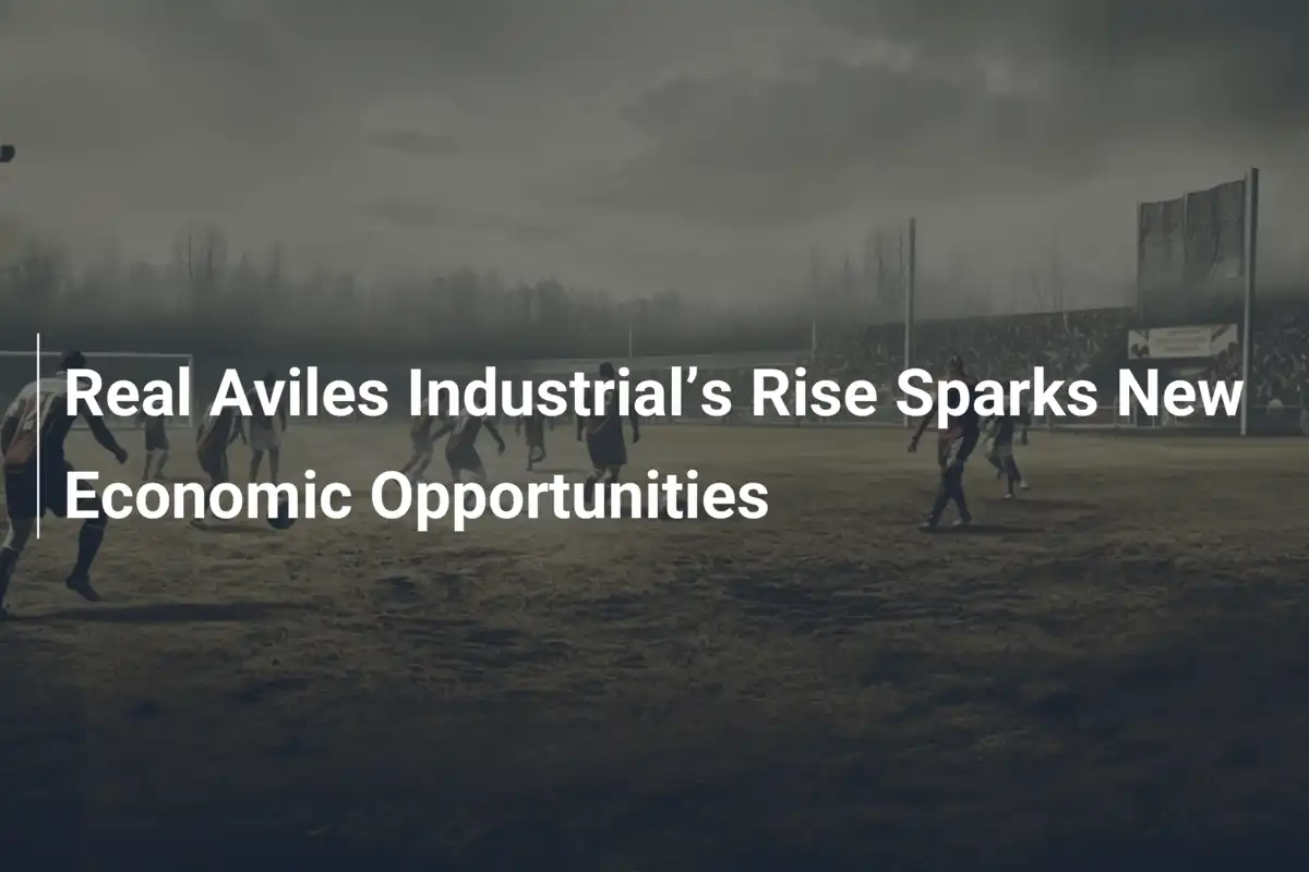 Real Aviles Industrial: Aufstieg als Katalysator für neue ...