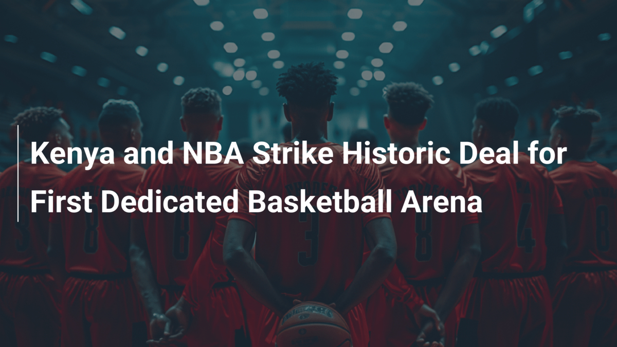 Accord historique entre le Kenya et la NBA pour un premier arène de ...