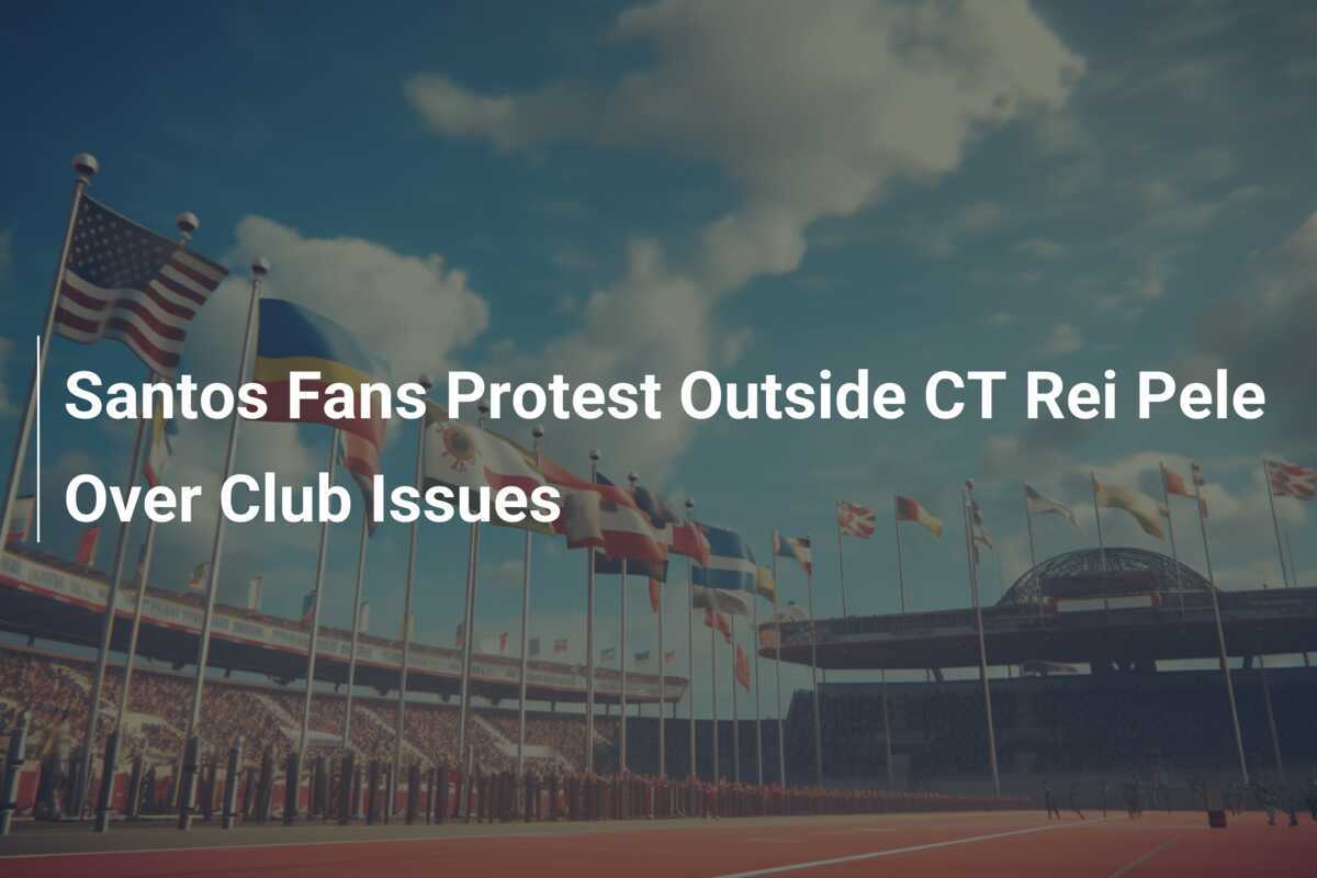 Santos Fans Protest Outside CT Rei Pele Over Club Issues - footboom1.com
