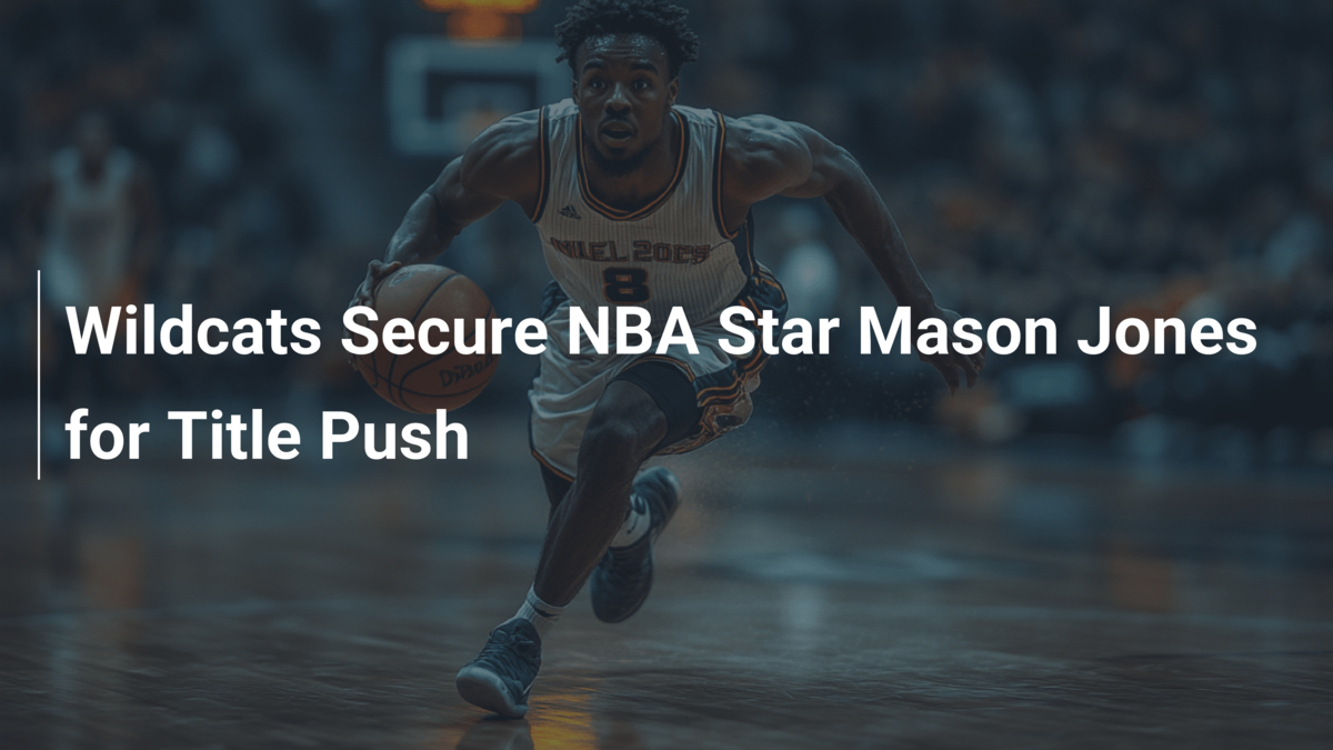 Les Wildcats recrutent la star NBA Mason Jones pour viser le titre ...
