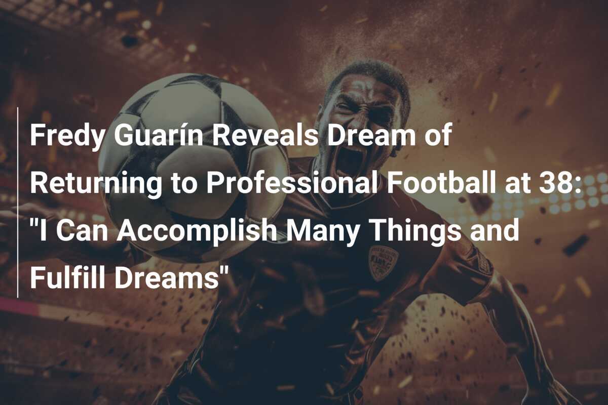 Fredy Guarín Reveals Dream of Returning to Professional Football at 38 ...