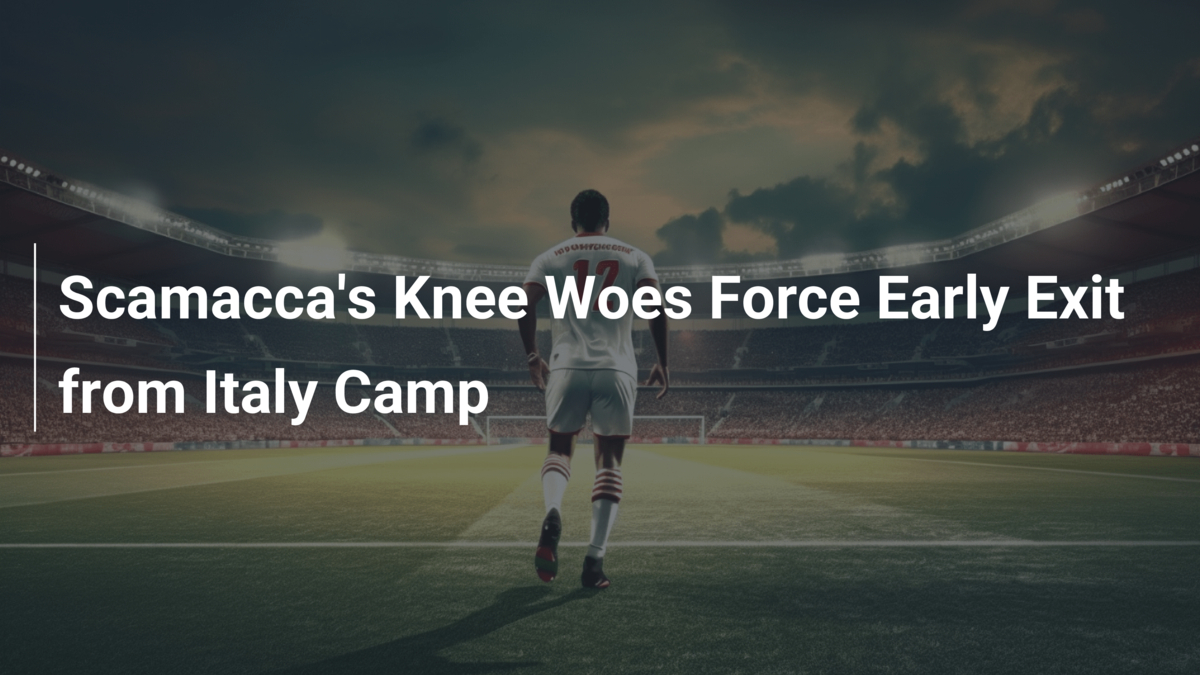 Scamacca's Knee Woes Force Early Exit from Italy Camp - footboom1.com