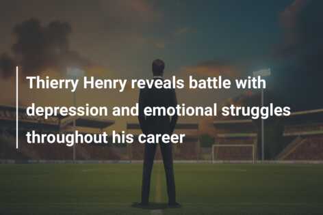 Thierry Henry reveals battle with depression and emotional struggles ...
