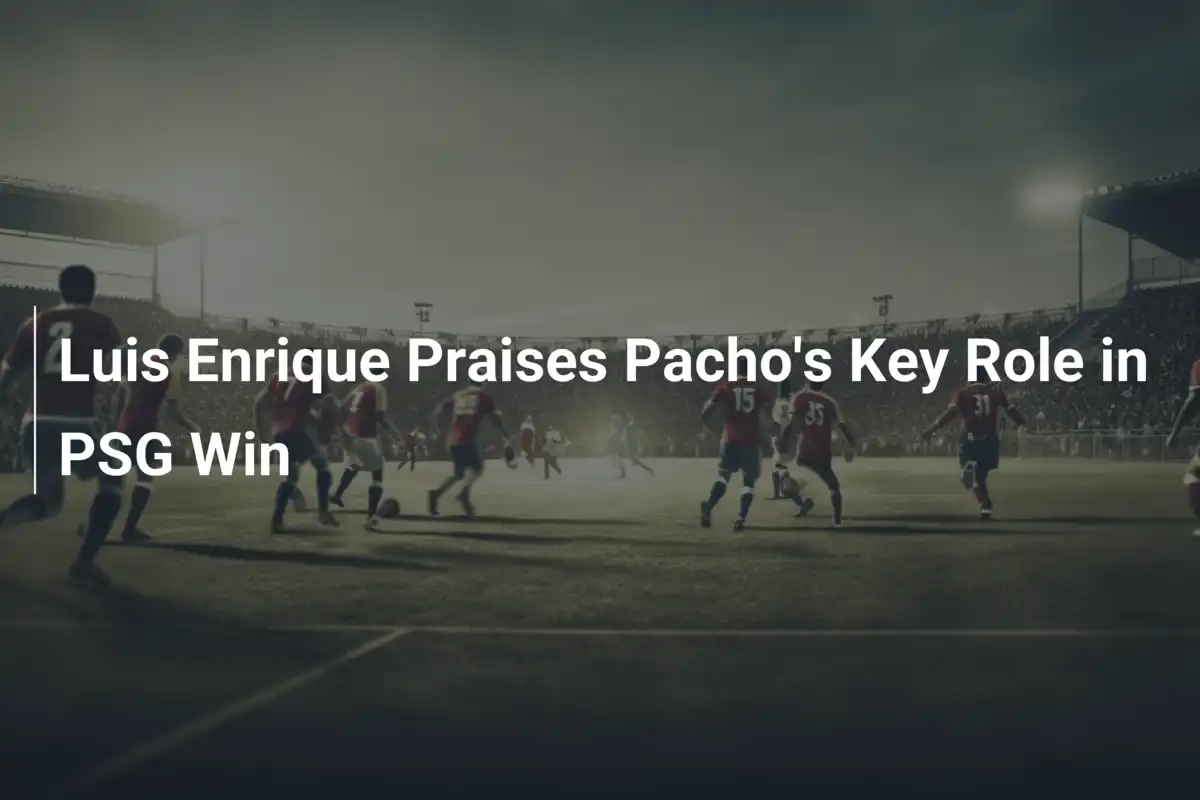 Luis Enrique ensalza a Pacho como el héroe de la épica victoria del PSG ...