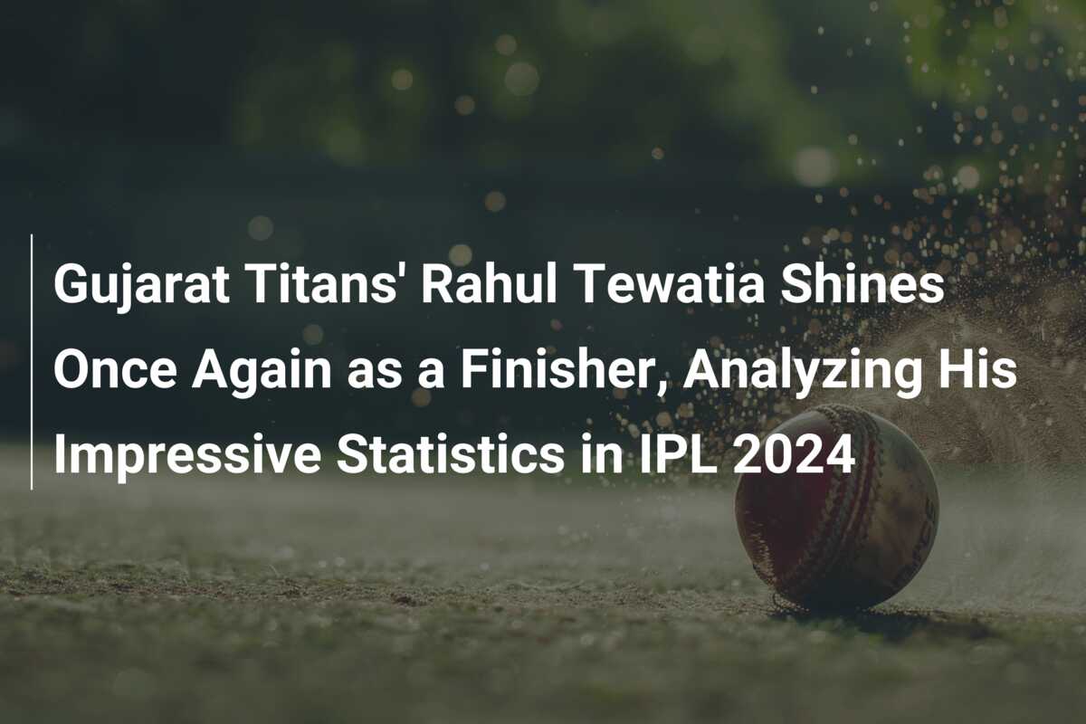 Gujarat Titans' Rahul Tewatia Shines Once Again as a Finisher ... Gujarat Titans' Rahul Tewatia Shines Once Again as a Finisher ...