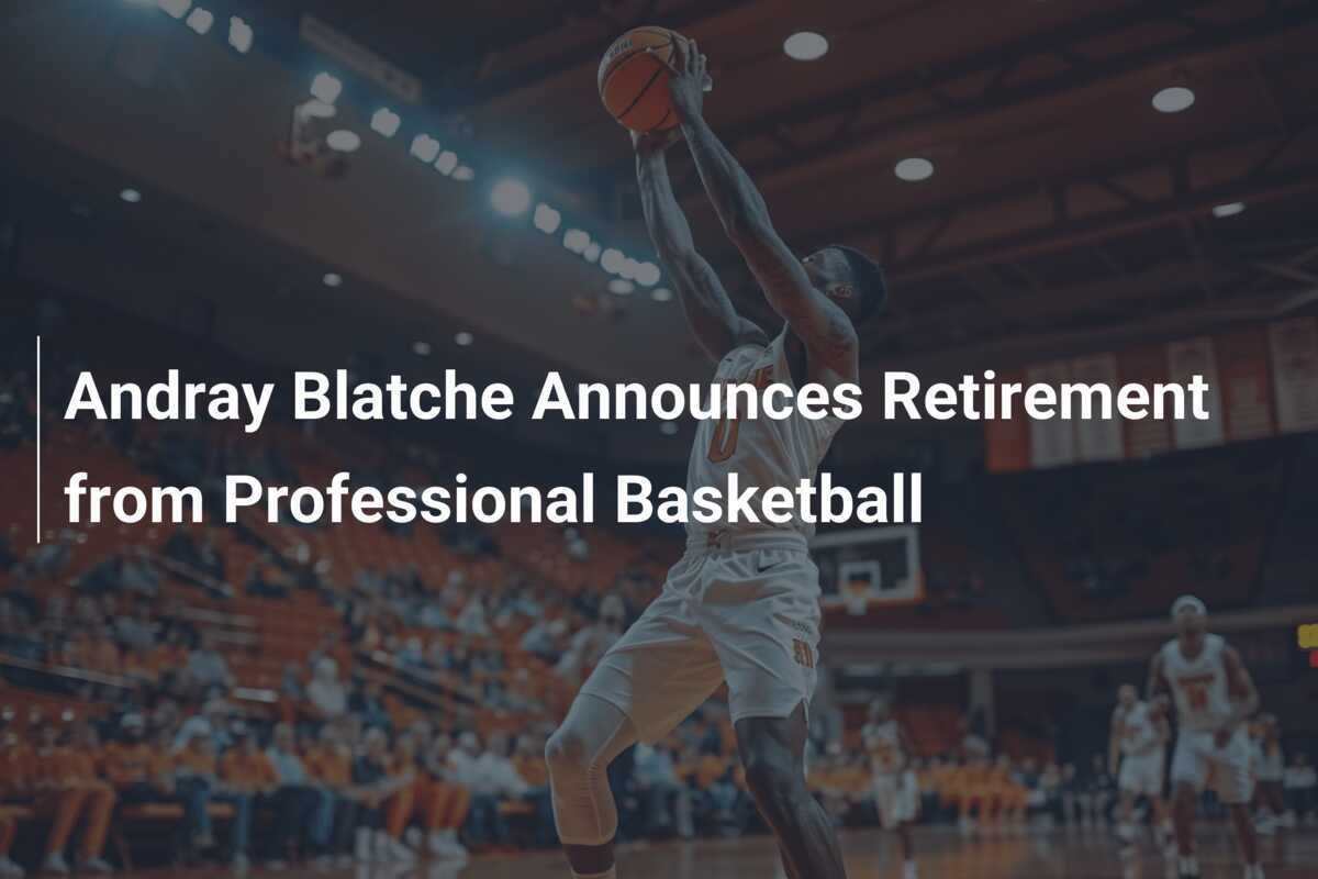 Andray Blatche Announces Retirement from Professional Basketball ...