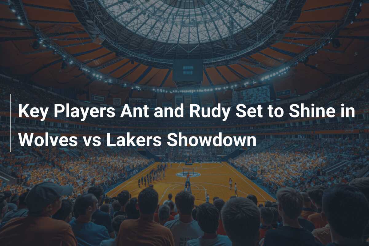 Ant et Rudy prêts à briller lors de la revanche Wolves contre Lakers ...
