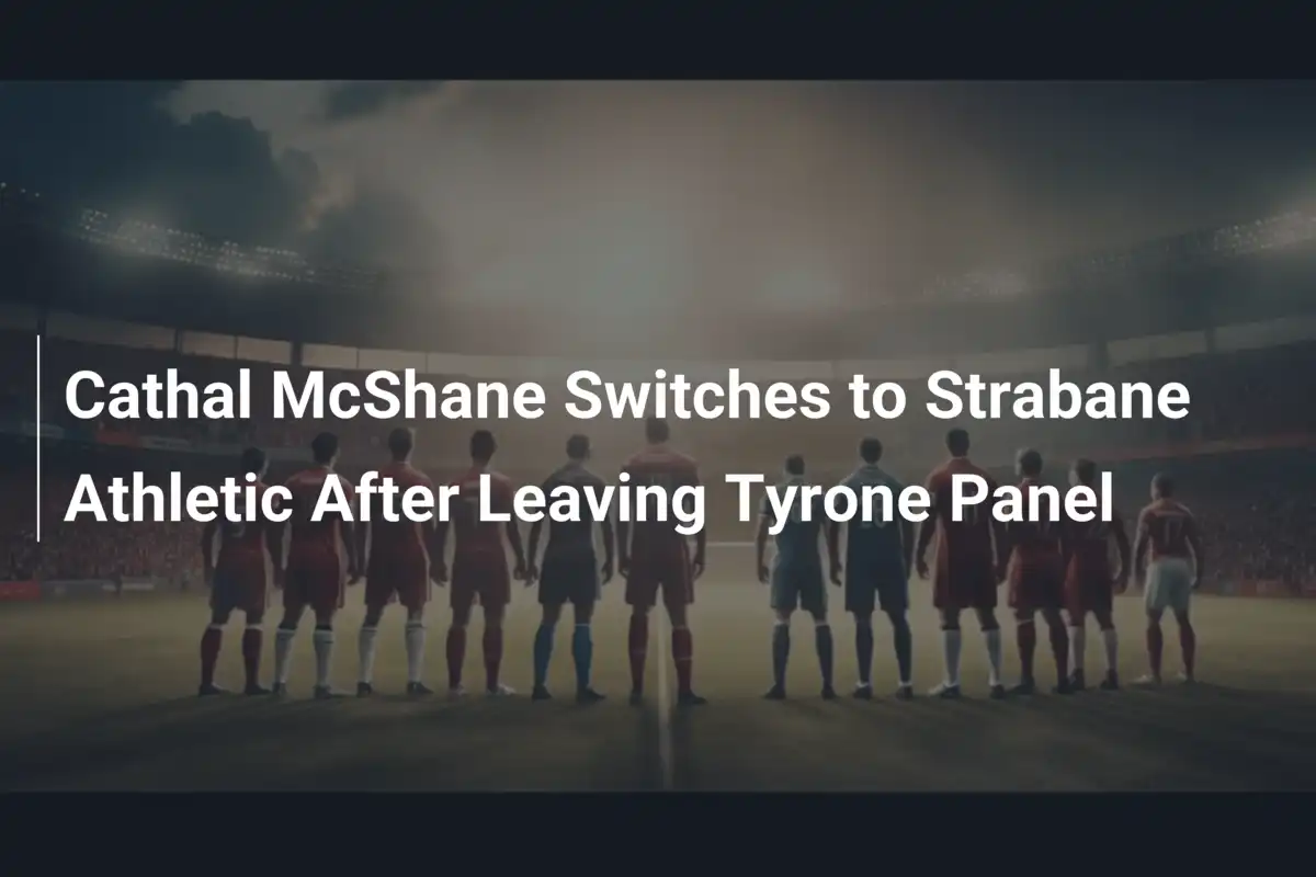 Cathal McShane rejoint Strabane après son départ de Tyrone - footboom1.com