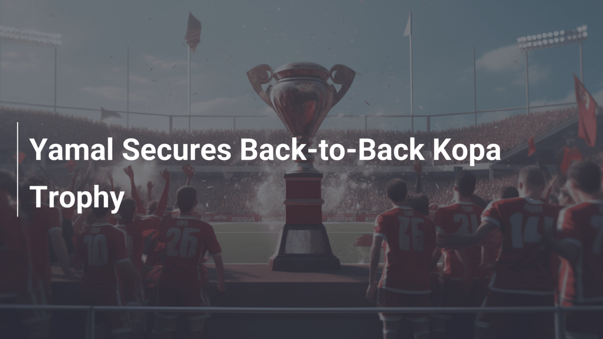 Yamal remporte le Kopa Trophy pour la deuxième fois - footboom1.com
