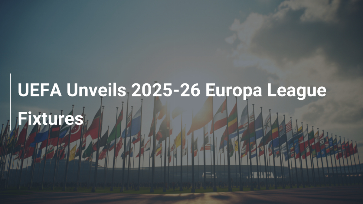 UEFA Revela Calendário da Liga Europa 2025-26 - footboom1.com