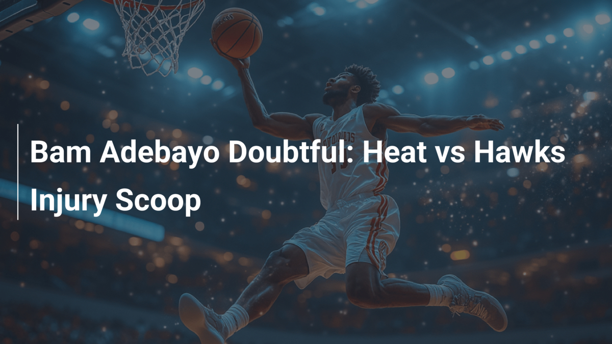 Bam Adebayo incertain : Heat vs Hawks, infos sur les blessures ...