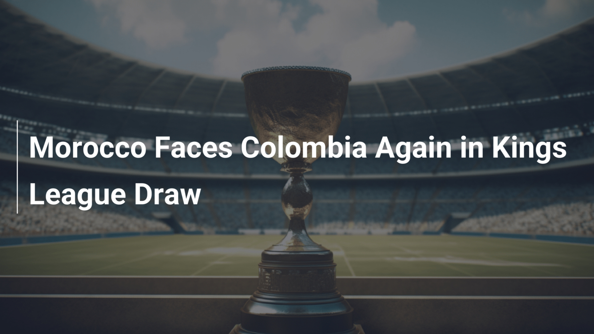 Morocco Faces Colombia Again in Kings League Draw - footboom1.com