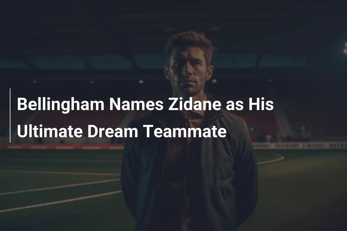 Jude Bellingham Revela a Zidane como Su Compañero de Sueños en el Campo ...