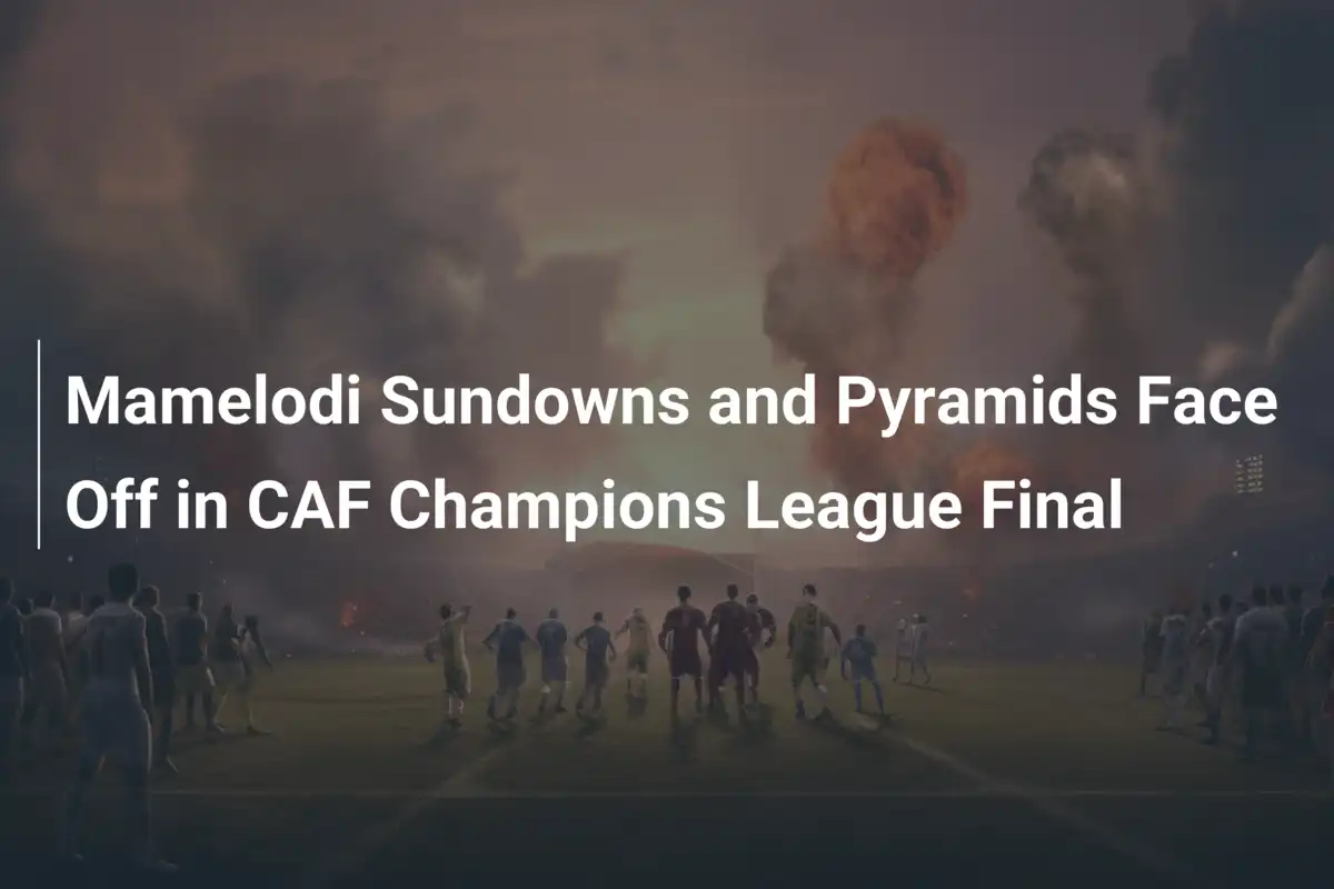 Mamelodi Sundowns y Pyramids se enfrentan en una final épica de la Liga ...