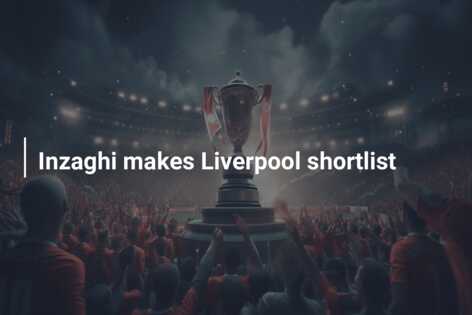 Inzaghi makes Liverpool shortlist - azscore.com