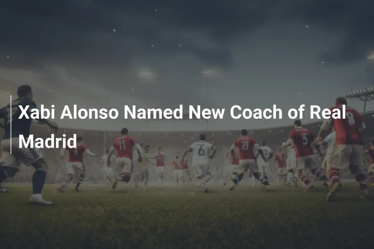 Xabi Alonso Named New Coach of Real Madrid - footboom1.com