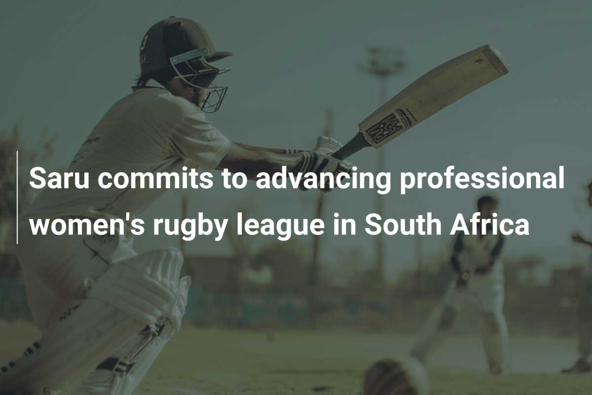 Saru commits to advancing professional women's rugby league in South ...