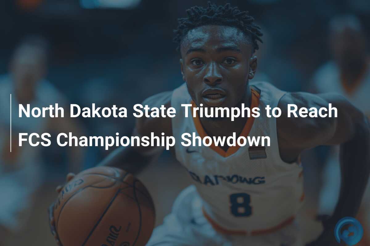 L'État du Dakota du Nord triomphe pour atteindre la confrontation finale du FCS - footboom1.com