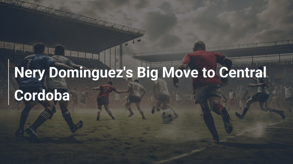 Nery Dominguez's Big Move to Central Cordoba - footboom1.com