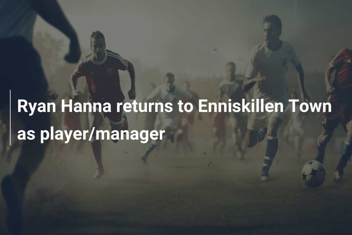 Ryan Hanna returns to Enniskillen Town as player/manager - azscore.com