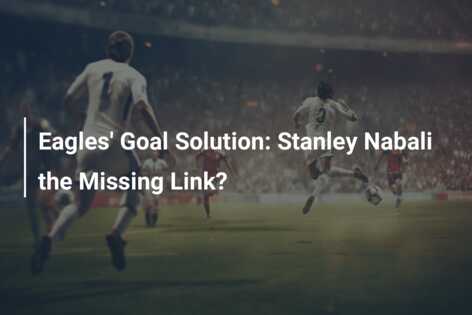Eagles' Goal Solution: Stanley Nabali the Missing Link? - azscore.com