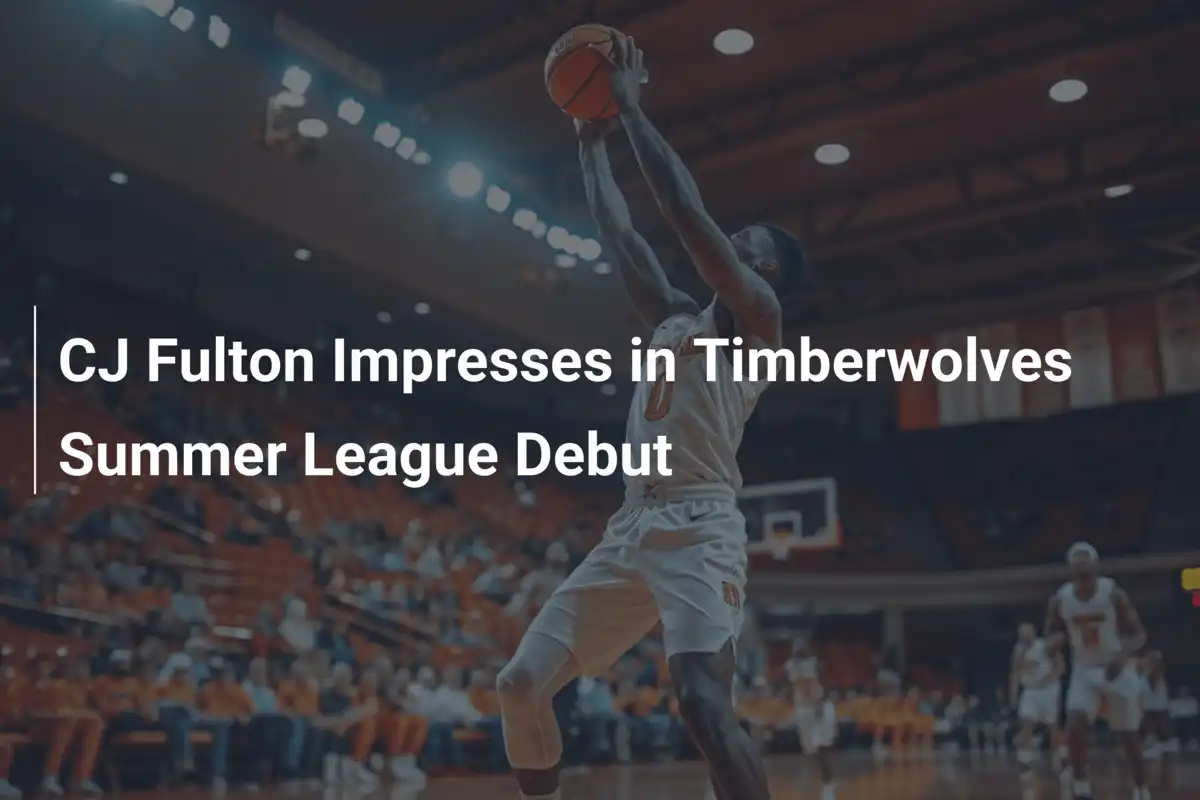CJ Fulton beeindruckt beim Summer-League-Debüt der Timberwolves ...