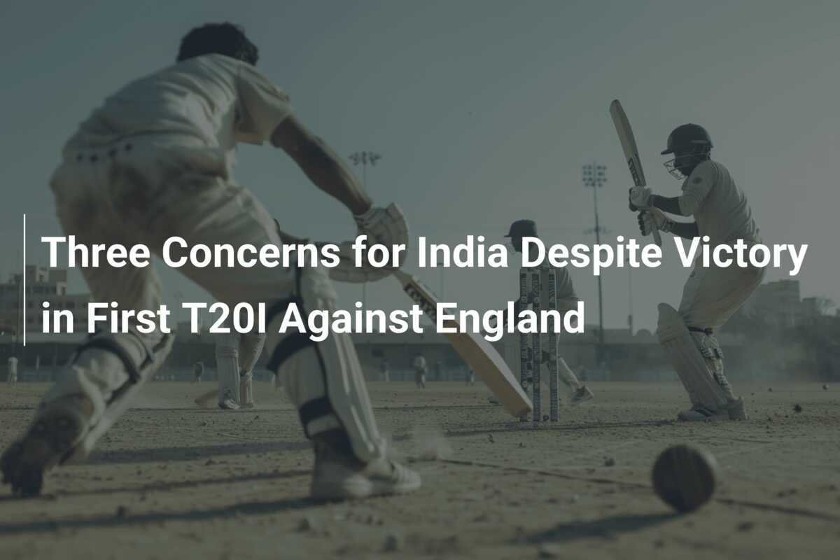 Three Concerns for India Despite Victory in First T20I Against England ...