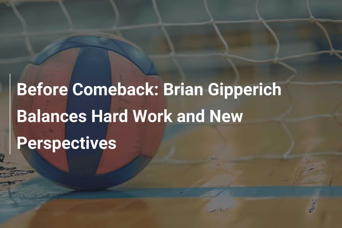 Before Comeback: Brian Gipperich Balances Hard Work and New ...