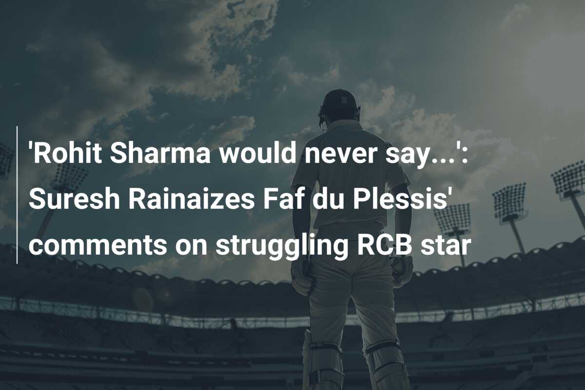 'Rohit Sharma would never say...': Suresh Rainaizes Faf du Plessis' comments on struggling RCB ...