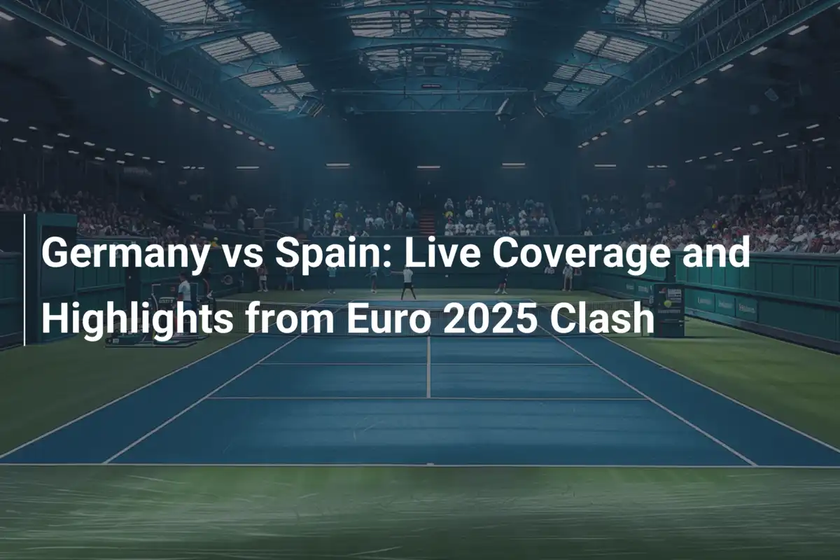 Allemagne - Espagne : Suivez en direct le choc majeur de l’Euro 2025 ...
