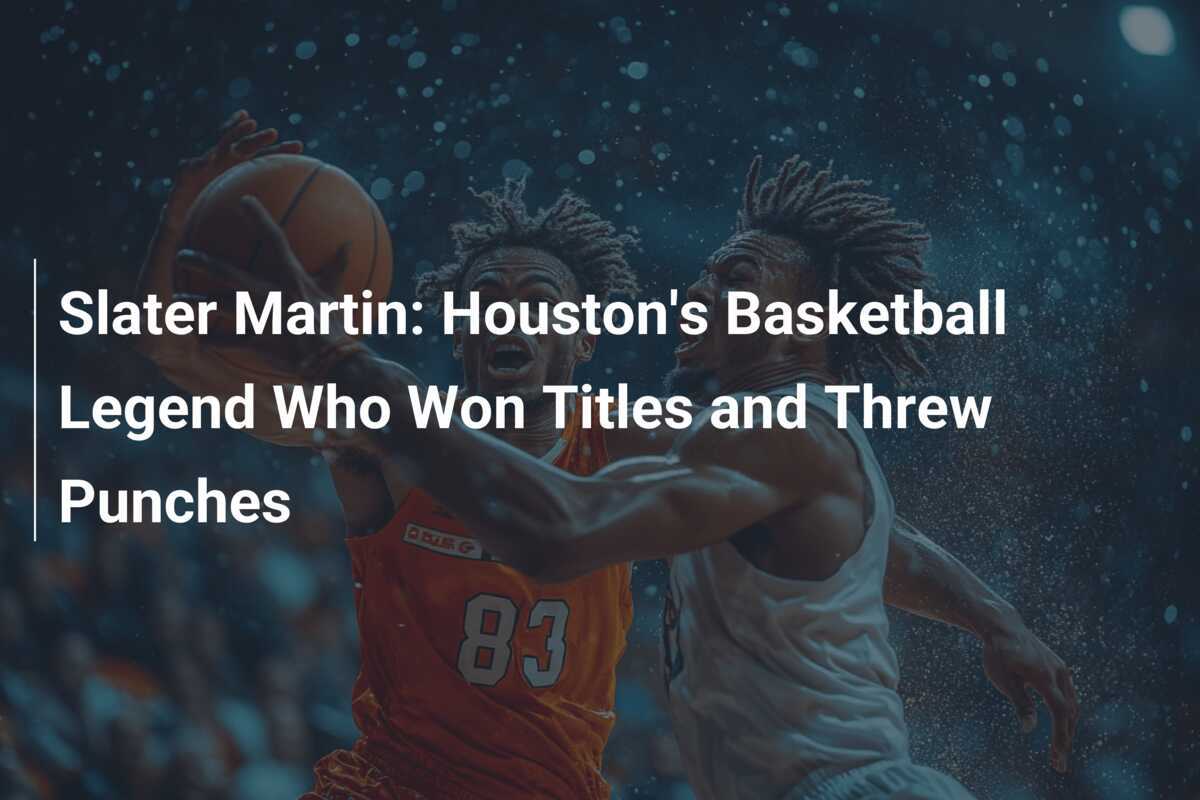 Slater Martin: A Lenda do Basquete de Houston que Conquistou Títulos e ...