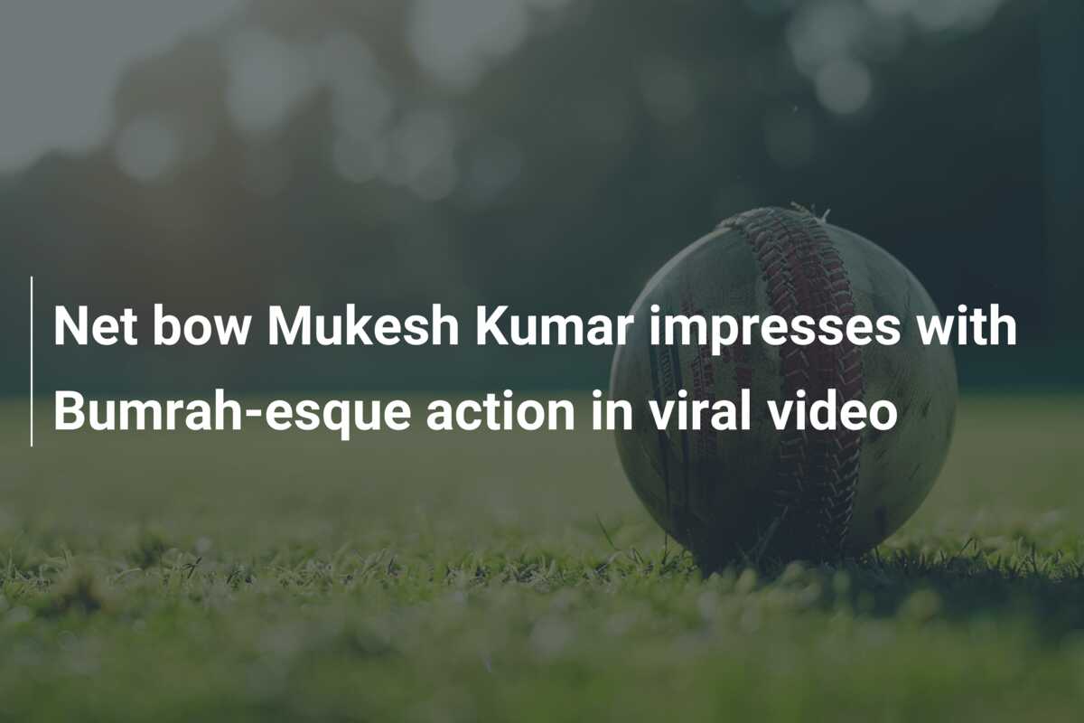 Net bow Mukesh Kumar impresses with Bumrah-esque action in viral video - azscore.com