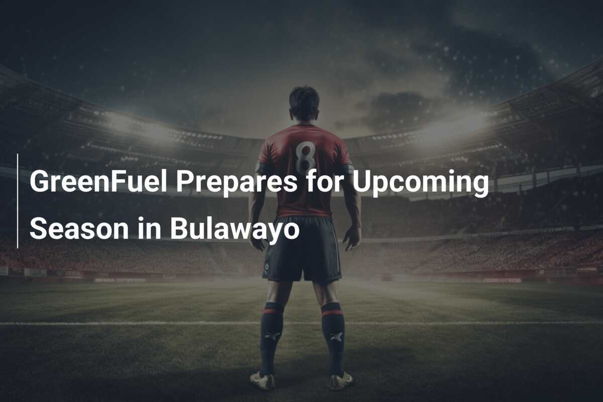 GreenFuel Prepares for Upcoming Season in Bulawayo - footboom1.com