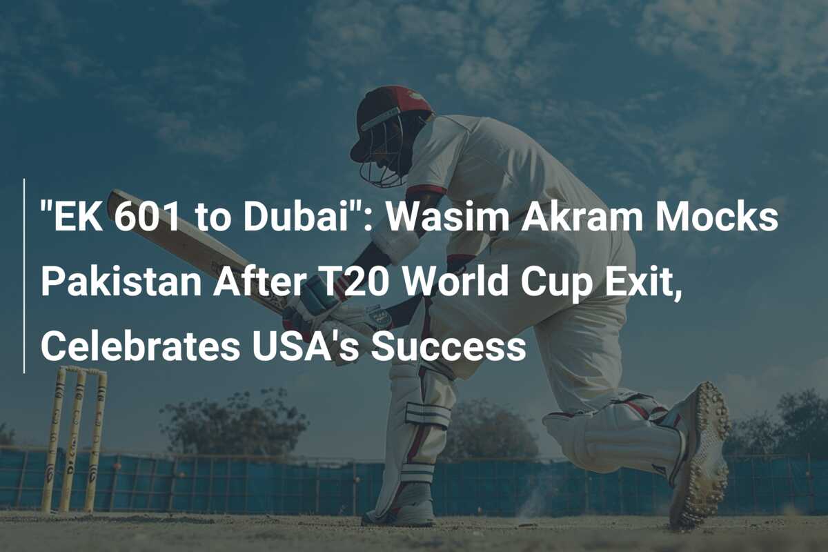 "EK 601 to Dubai": Wasim Akram Mocks Pakistan After T20 World Cup Exit ...