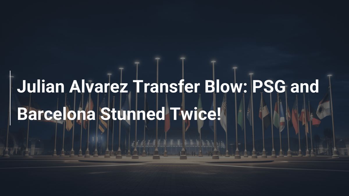 Julian Alvarez Transfer-Schock: PSG und Barcelona doppelt überrascht ...