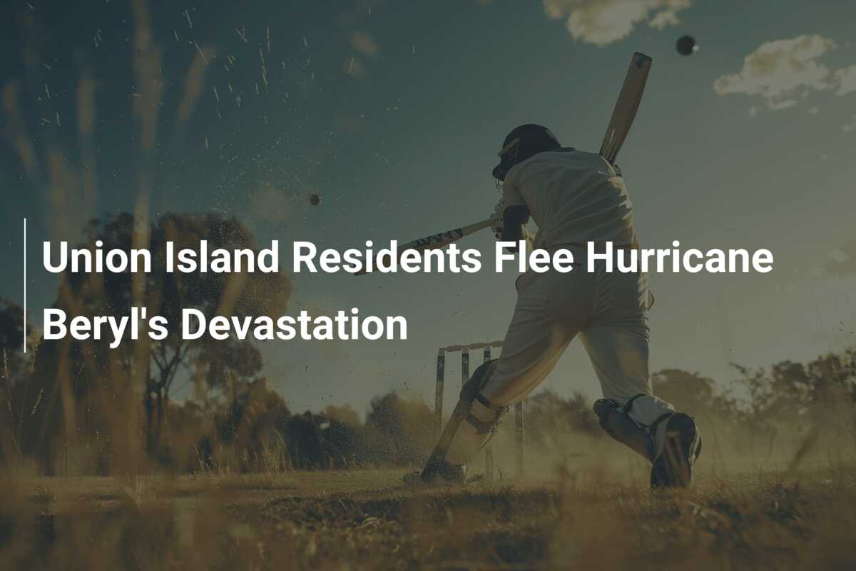 Union Island Residents Flee Hurricane Beryl's Devastation - 777score.com