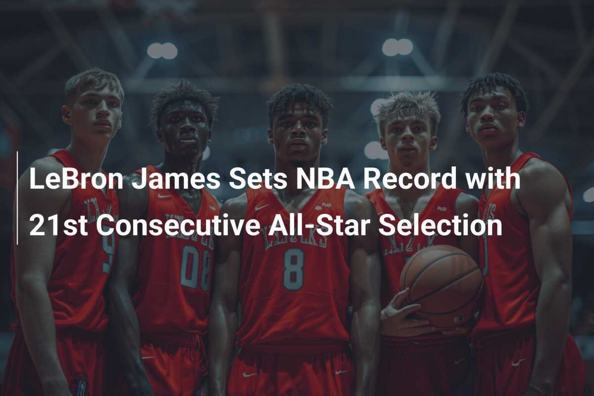 LeBron James Establece un Récord en la NBA con su 21ª Selección ...