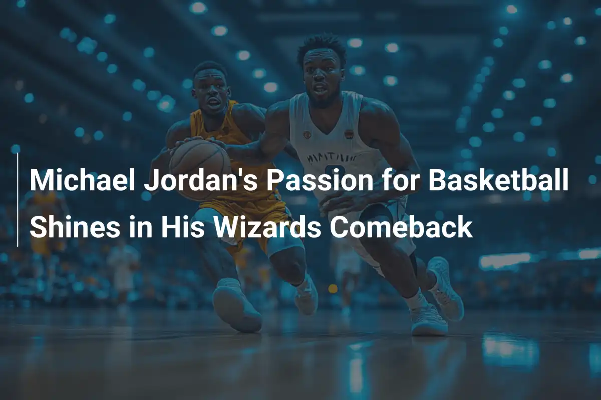 Michael Jordans leidenschaftliches Comeback bei den Washington Wizards ...