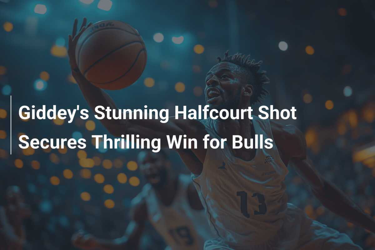 Giddey's Stunning Halfcourt Shot Secures Thrilling Win for Bulls ...
