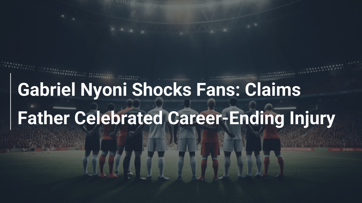 Choc : Gabriel Nyoni accuse son père d'avoir fêté sa blessure fatale ...