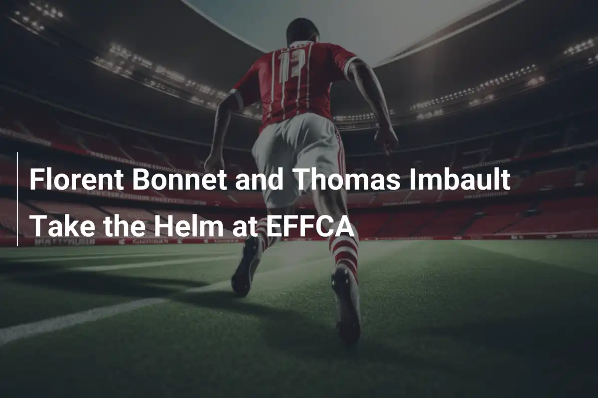 Florent Bonnet et Thomas Imbault aux commandes de l’EFFCA : une ...