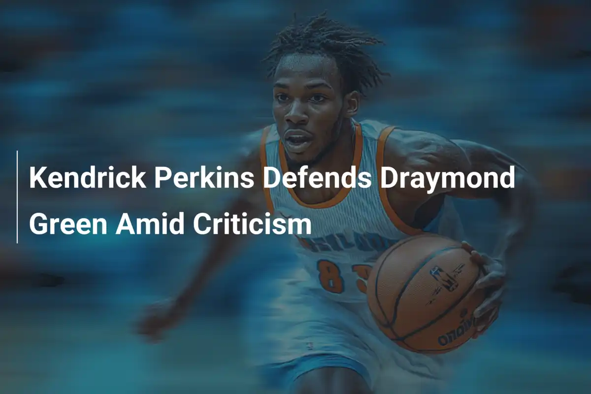 Kendrick Perkins Defende Draymond Green Após Críticas Pesadas de Ken ...