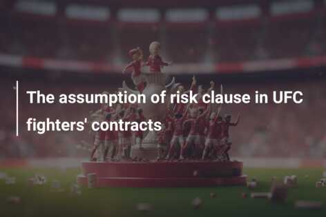 The assumption of risk clause in UFC fighters' contracts - azscore.com