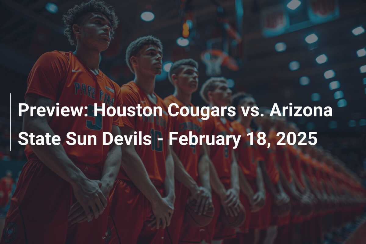 Preview: Houston Cougars vs. Arizona State Sun Devils - February 18 ...
