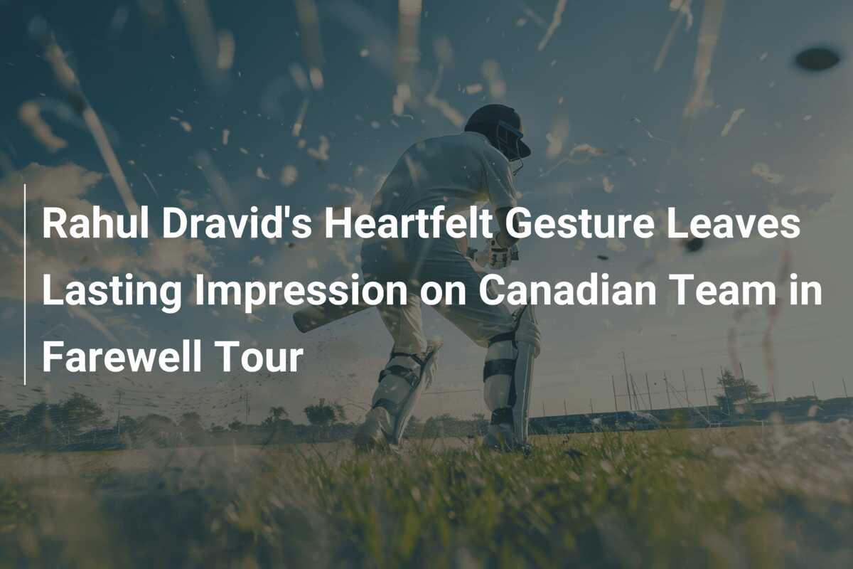 Rahul Dravid's Heartfelt Gesture Leaves Lasting Impression on Canadian ...