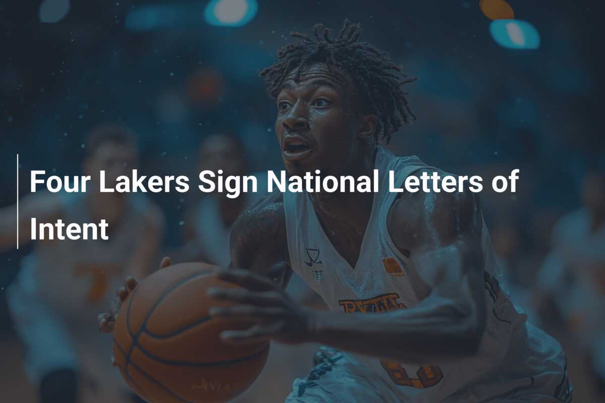 Four Lakers Sign National Letters of Intent - footboom1.com