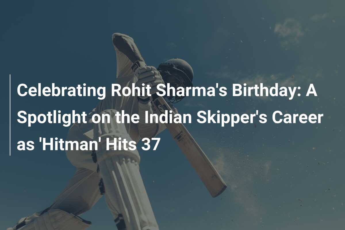 Celebrating Rohit Sharma's Birthday: A Spotlight on the Indian Skipper ...
